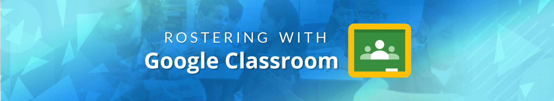 ClassLink Blog | Use ClassLink Roster Server for Every Edition of Google Workspace for Education